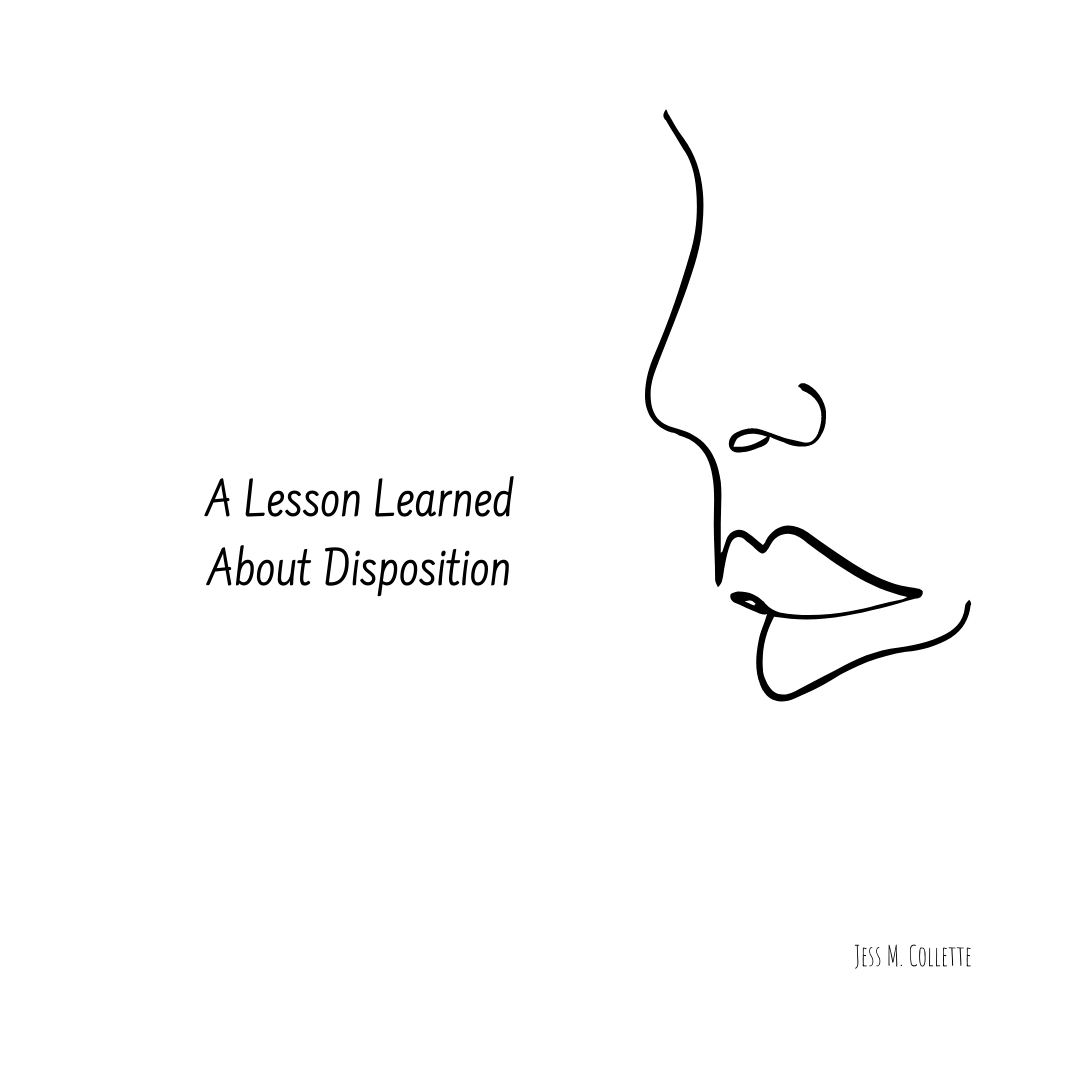 A Lesson Learned About Disposition – Jessica M. Collette